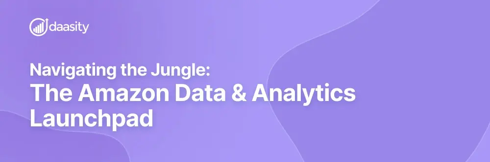 The Amazon Analytics and Data Launchpad | Daasity The Amazon Analytics and Data Launchpad | Daasity